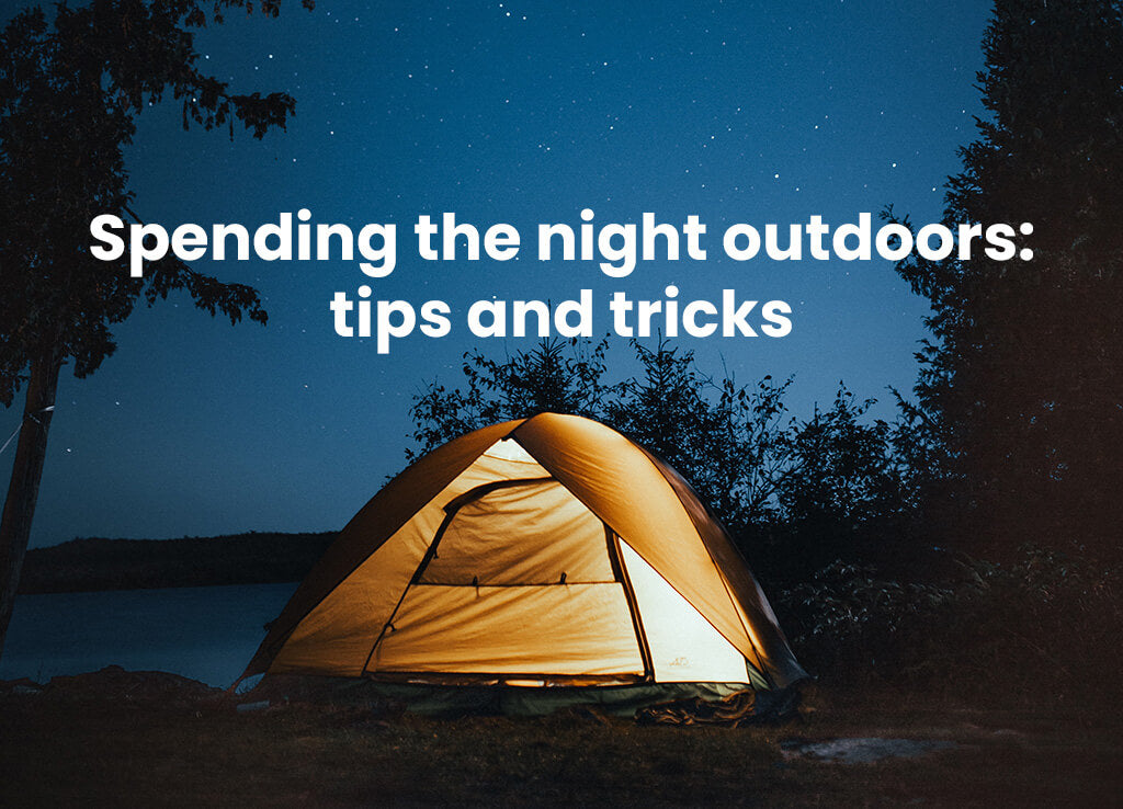 Spending The Night Outdoors: tips and tricks for outdoor enthusiasts