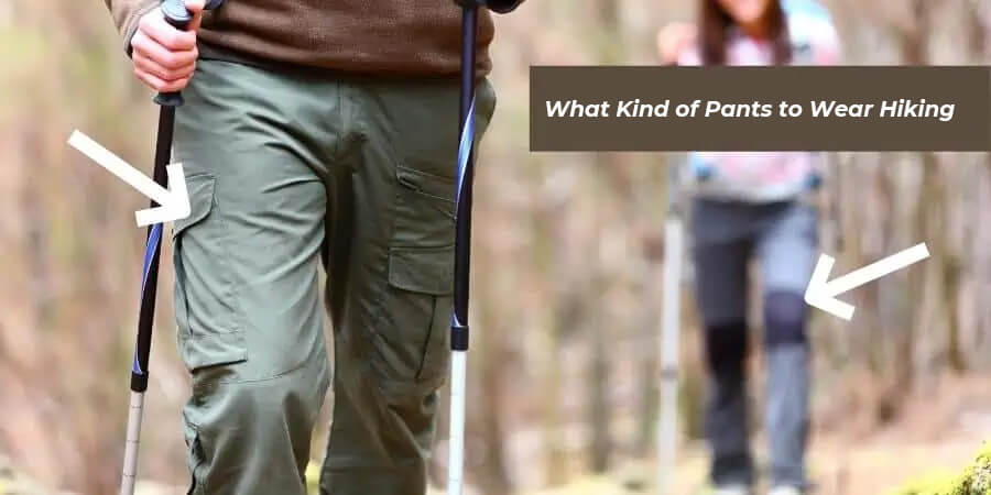 What Kind of Pants to Wear Hiking - Pros and Cons of Each Type of Hiki